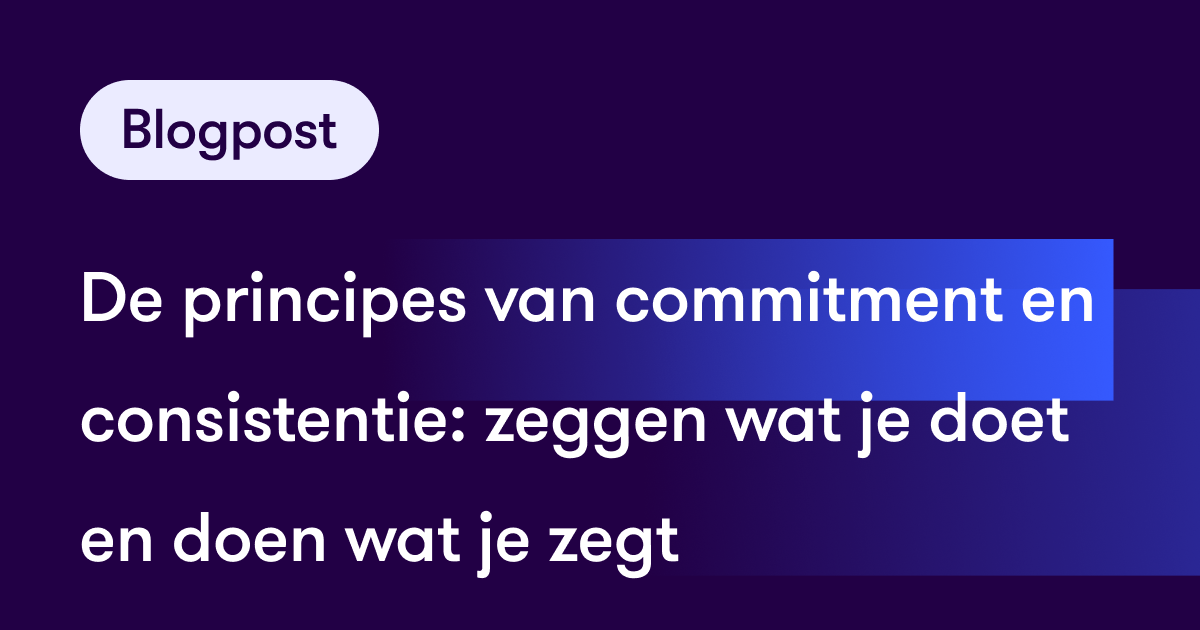 Cialdini's principes: commitment en consistentie | Concept7